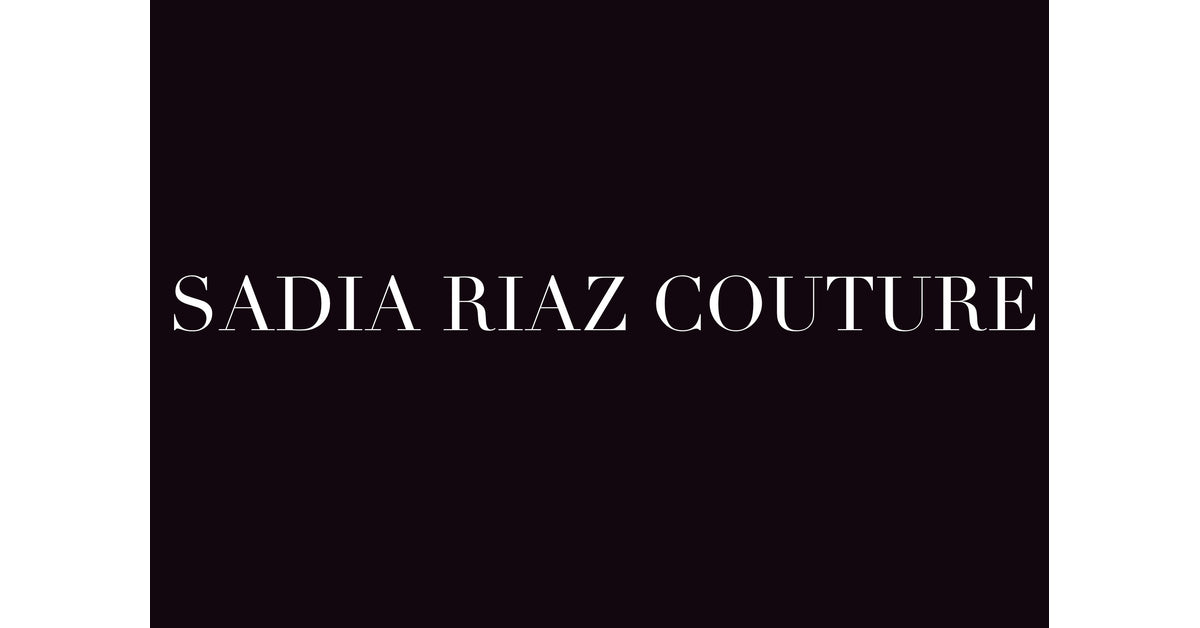 SADIA RIAZ COUTURE – Sadia Riaz